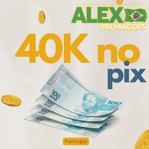 2º Ed 40.000.00 no pix :: Alex Premiações
